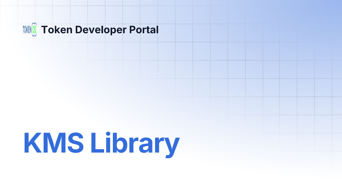 KMS Library | Token Developer Portal
