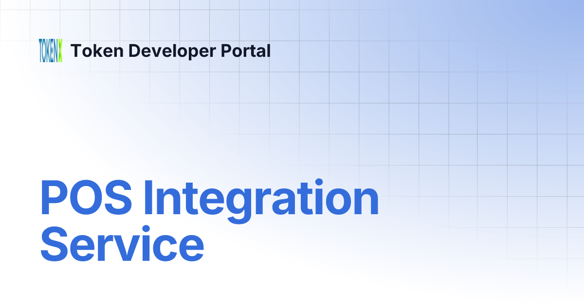 POS Integration Service | Token Developer Portal